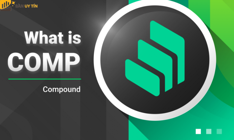 Compound là gì? Khám phá tổng quát về dự án Compound (COMP) - SANUYTIN