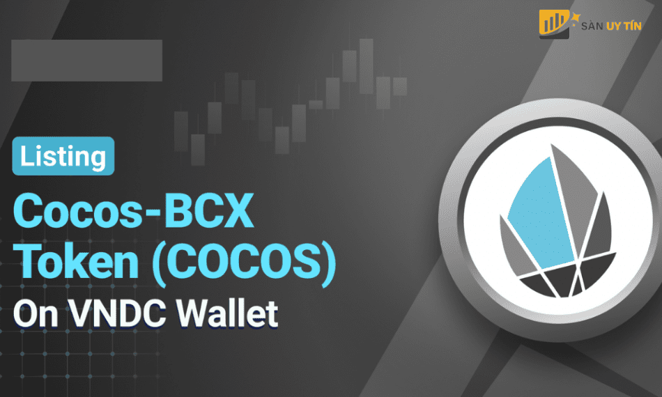 Cocos BCX là gì? Đánh giá mới nhất về dự án Cocos BCX (COCOS) - SANUYTIN