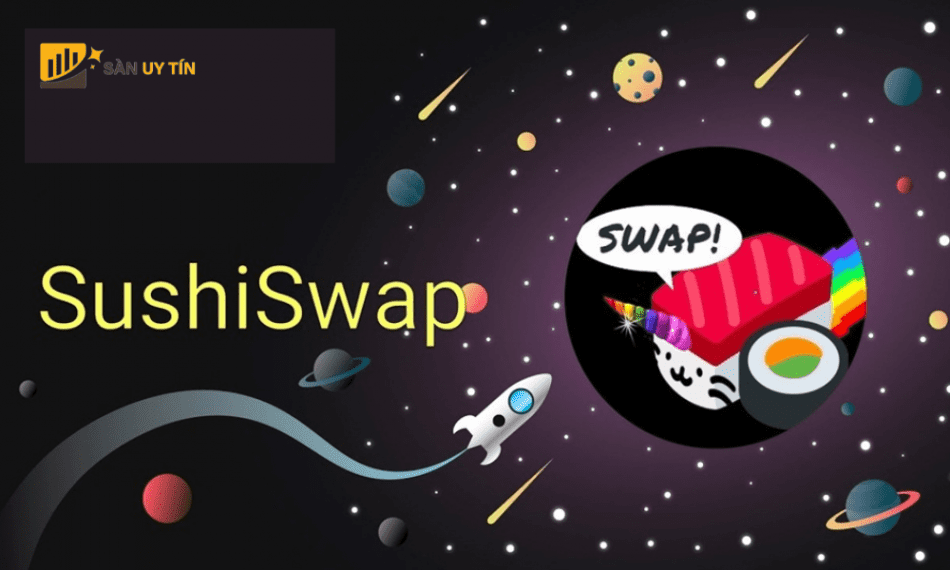 SushiSwap là gì? Tổng hợp kiến thức quan trọng về SushiSwap (SuShi ...