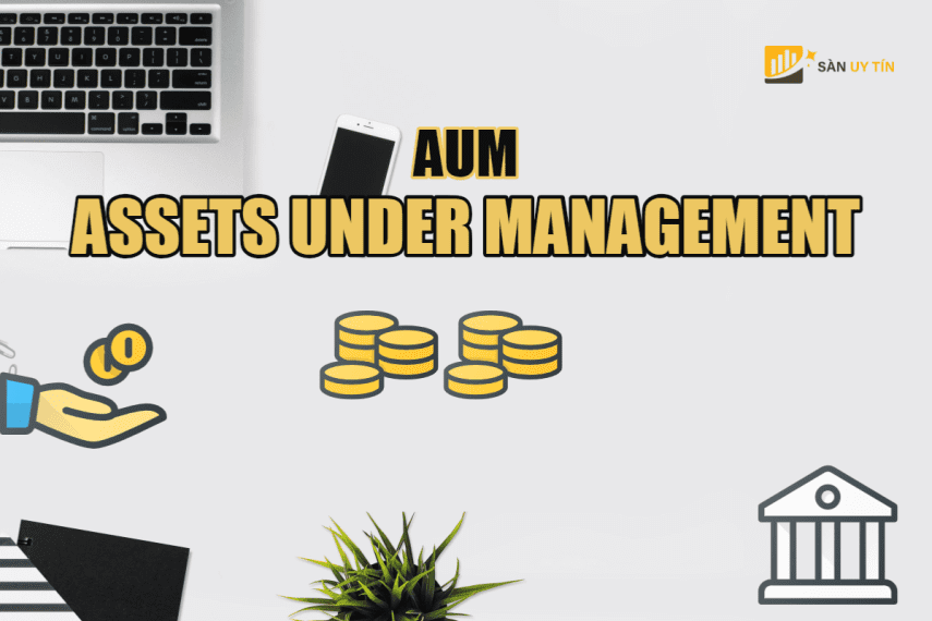 AUM là gì? Cách tính toán và ứng dụng trong quản lý tài chính